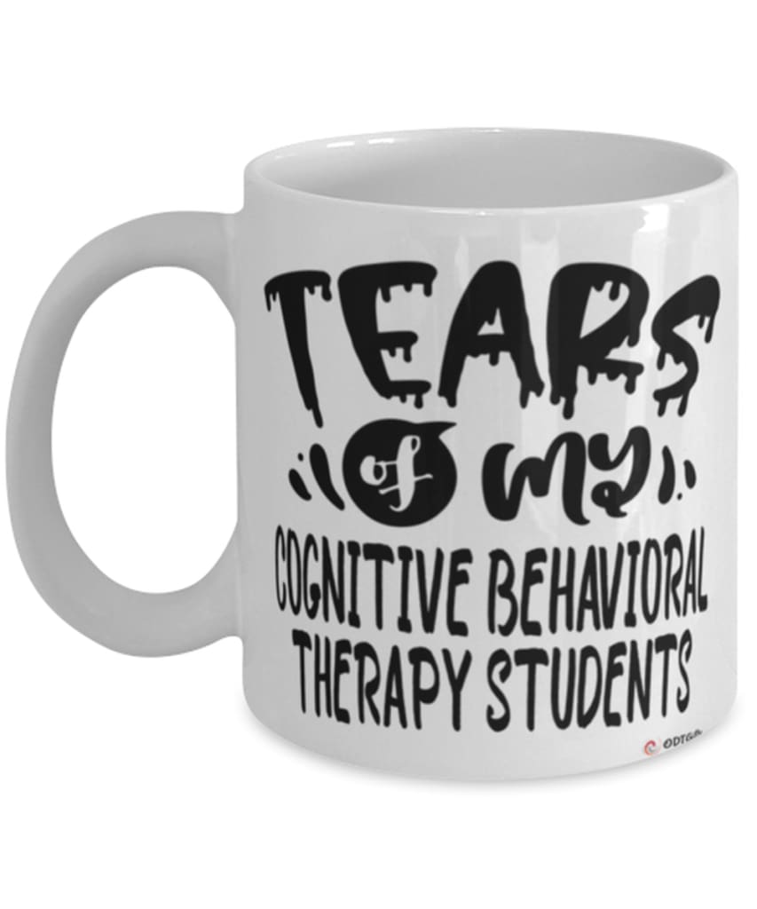 Funny Cognitive Behavioral Therapy Professor Teacher Mug Tears Of My ...